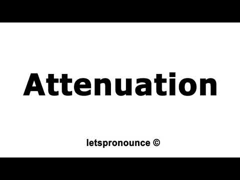How to Pronounce Attenuation