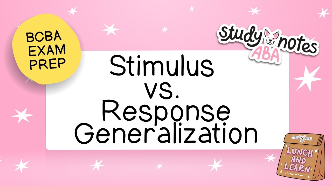 Lunch & Learn: Stimulus vs. Response Generalization