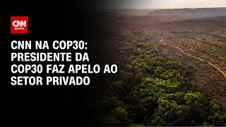 COP30 - Do Brasil para o Mundo | CNN Brasil