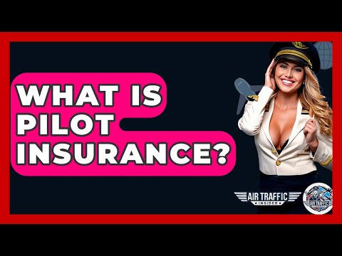 What Is Pilot Insurance? - Air Traffic Insider