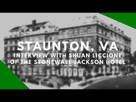 Staunton, Virginia - Interview with Shaun Liccione of The Stonewall Jackson Hotel
