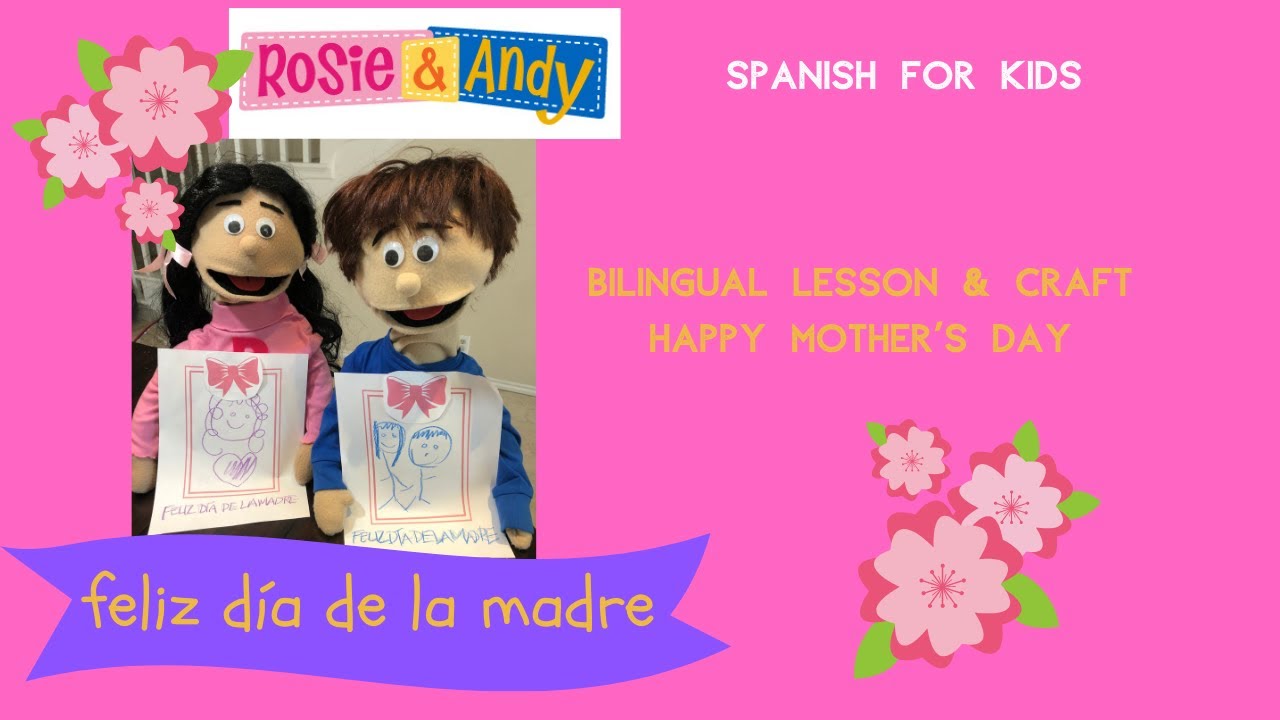 Rosie & Andy: Spanish for Kids- Bilingual Lesson- feliz día de la madre