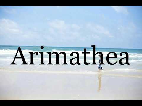 How To Pronounce Arimathea🌈🌈🌈🌈🌈🌈Pronunciation Of Arimathea
