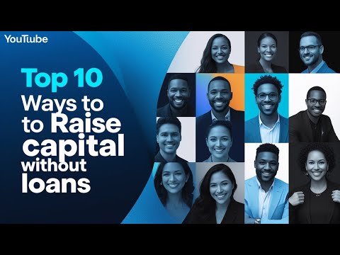 Top 10 Ways to Raise Capital Without Loans