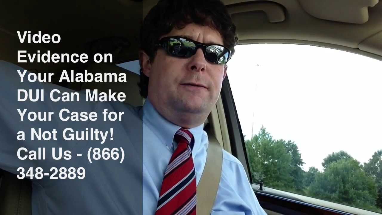 Alabama DUI Defense  - Video Evidence on Your DUI Case in AL - Lawyer to Defend DUI