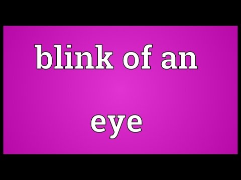 Blink of an eye Meaning