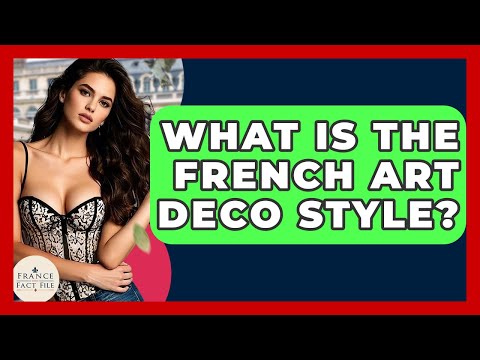 What Is The French Art Deco Style? - France Fact File