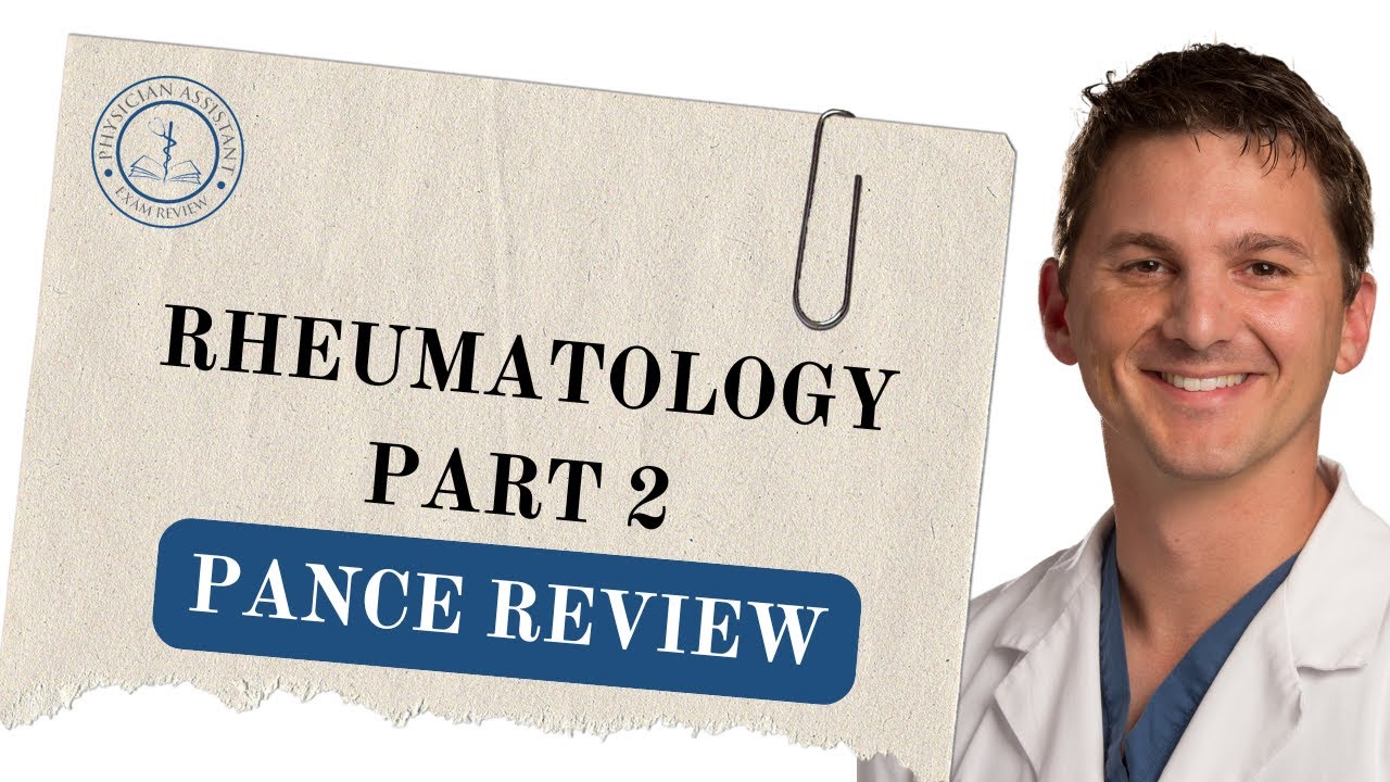 PANCE Review: Rheumatology Part 2 – Why It’s Tough (and How to Master It)