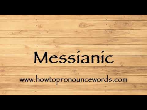 How To Pronounce Messianic ? How To say Messianic New Video