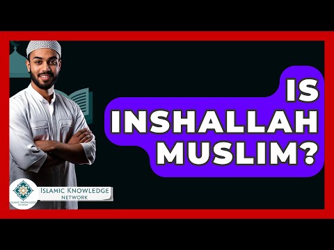 Is Inshallah Muslim? - Islamic Knowledge Network