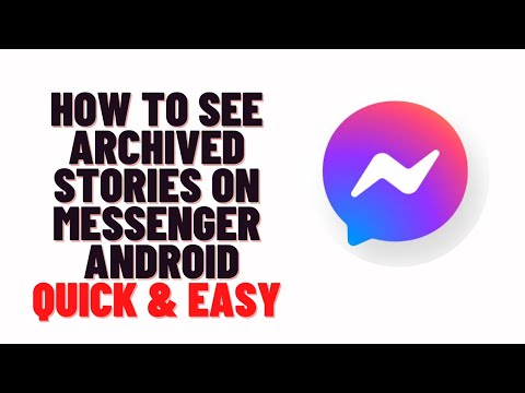 how to see archived stories on messenger android,How to View Your Story Archive on Messenger App
