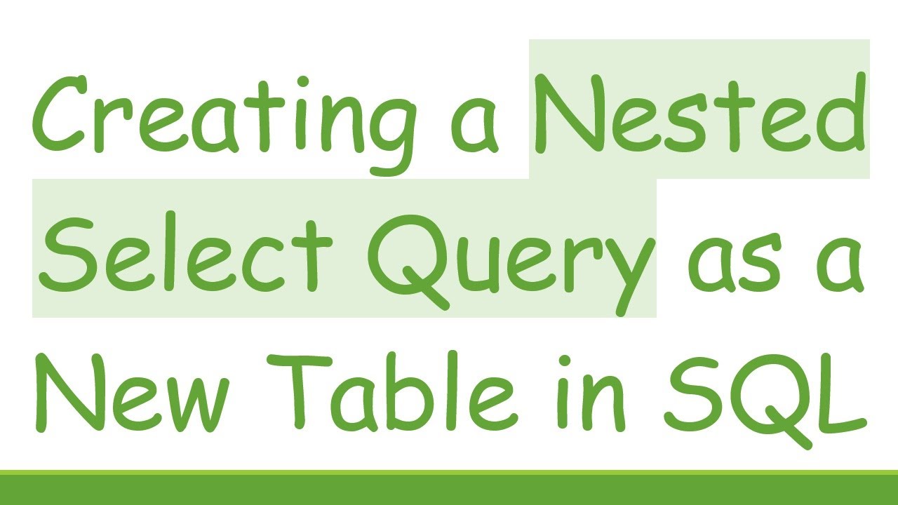 Creating a Nested Select Query as a New Table in SQL