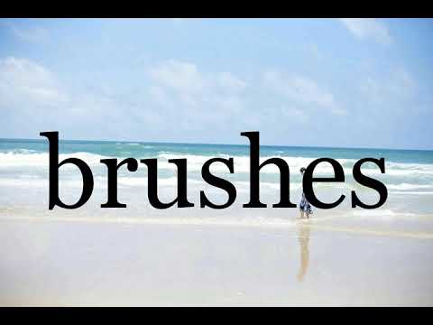 How To Pronounce brushes🌈🌈🌈🌈🌈🌈Pronunciation Of brushes