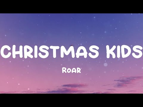 Roar - Christmas Kids (Lyrics)
