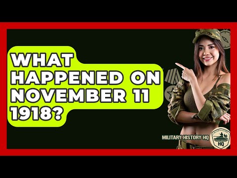 What Happened On November 11 1918? - Military History HQ