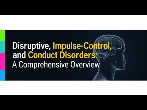 🔴Disruptive, Impulse-Control, and Conduct Disorders: A Comprehensive Overview