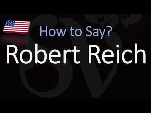 How to Pronounce Robert Reich? (CORRECTLY)