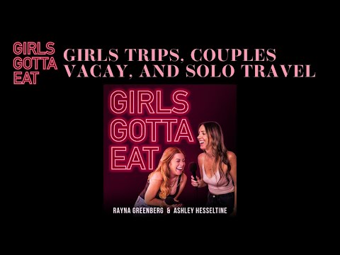 Girls Trips, Couples Vacay, and Solo Travel | Ep. 227