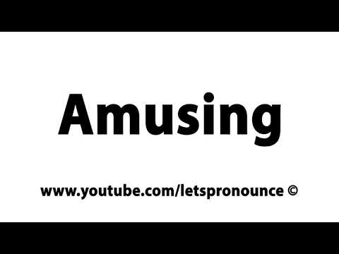 How to Pronounce Amusing