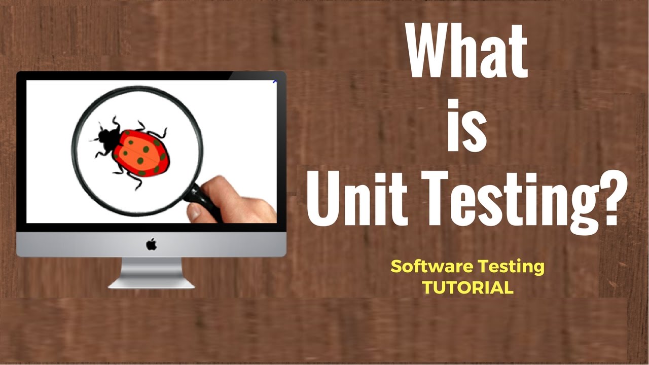 What is Unit Testing? - Software Testing Tutorial