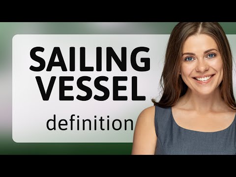 Sailing vessel — what is SAILING VESSEL definition