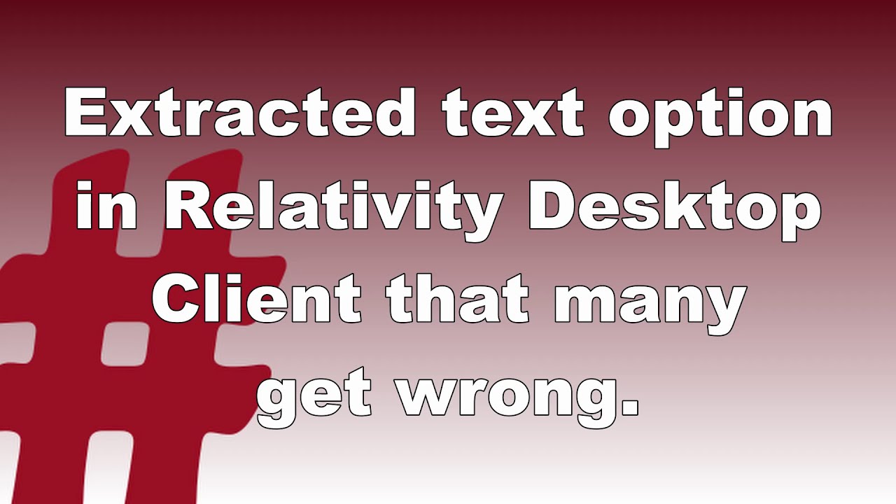 Setting Extracted Text Encoding in Relativity Desktop Client // Tip 64