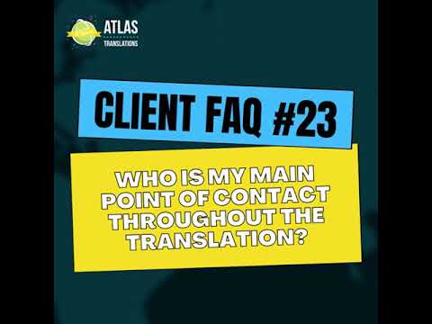 Atlas Translations Client FAQ #23 "Who is my main contact throughout the translation project?"