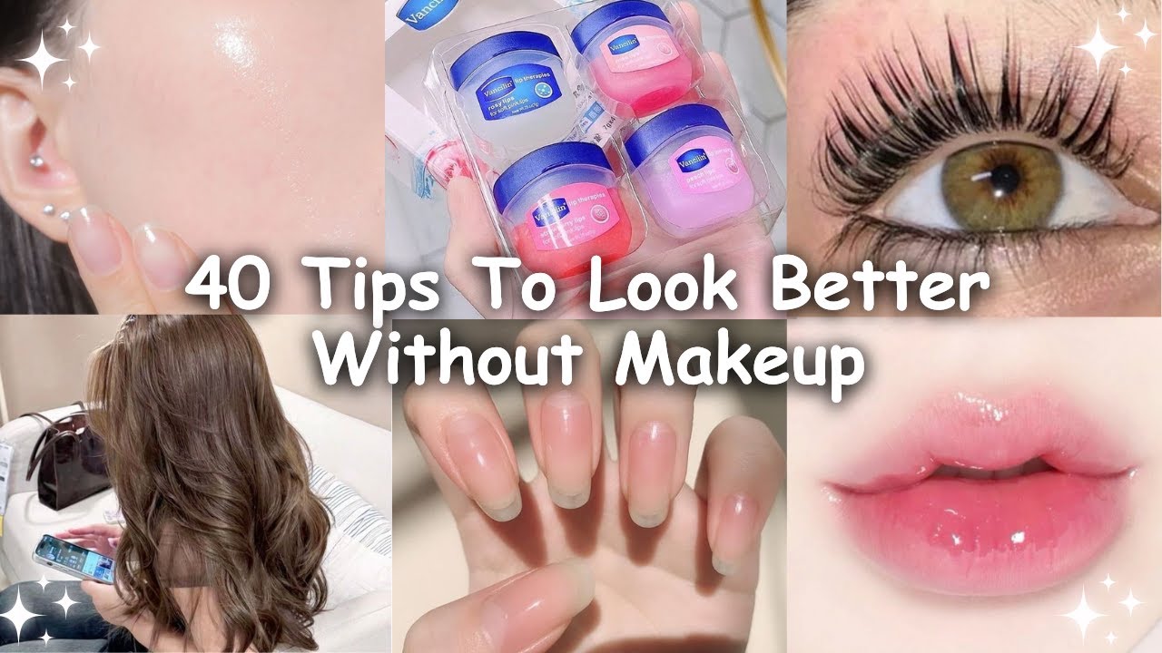 40 Tips to look better WITHOUT Makeup *naturally*
