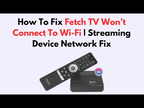 How To Fix Fetch TV Won’t Connect To Wi-Fi | Streaming Device Network Fix