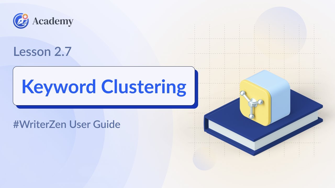 Mastering Keyword Clustering with WriterZen: A Step-by-Step Guide ...