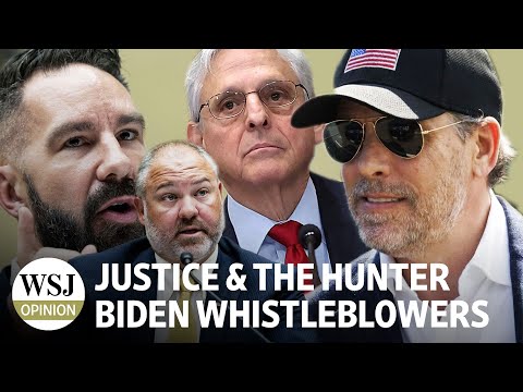 Justice and The Hunter Biden Whistleblowers | Review & Outlook: WSJ Opinion