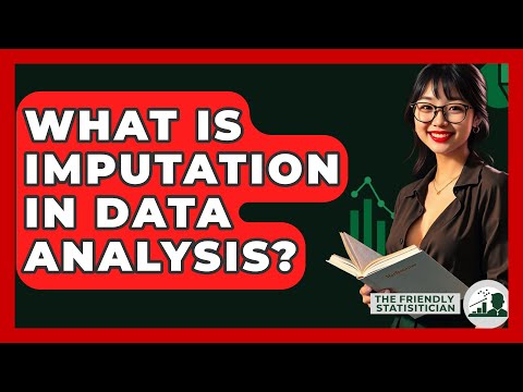 What Is Imputation In Data Analysis? - The Friendly Statistician