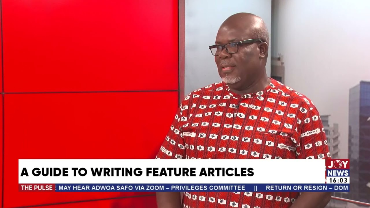A guide to writing feature articles - The Pulse on Joy News (27-5-22)