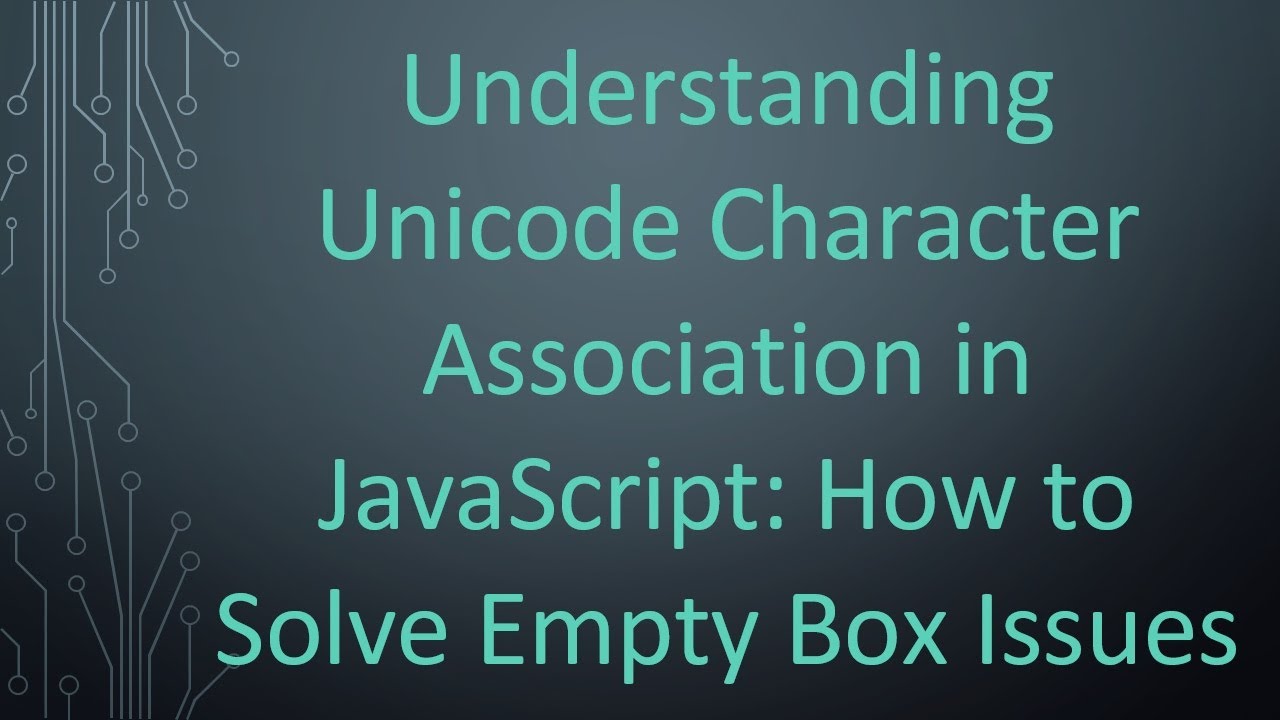 Understanding Unicode Character Association in JavaScript: How to Solve Empty Box Issues
