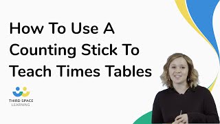 How To Use A Counting Stick To Teach Times Tables | Maths Hub | Third ...