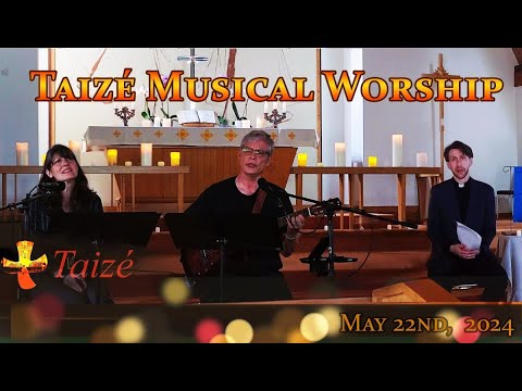 Taizé Musical Worship with songs, prayers and reflection 22.05.2024
