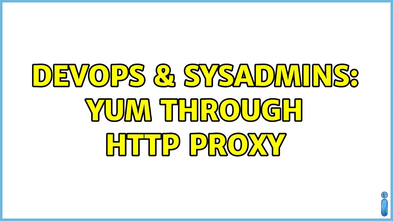 DevOps & SysAdmins: Yum through http proxy (2 Solutions!!)