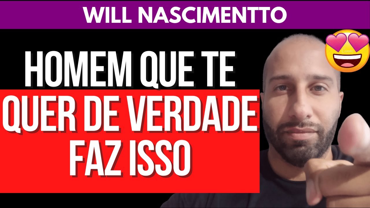 HOMEM QUE TE QUER DE VERDADE FAZ ISSO | Will Nascimentto