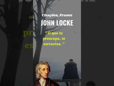 JOHN LOCKE - Citações, Frases. REPROGRAME sua MENTE, Link nos Comentários.