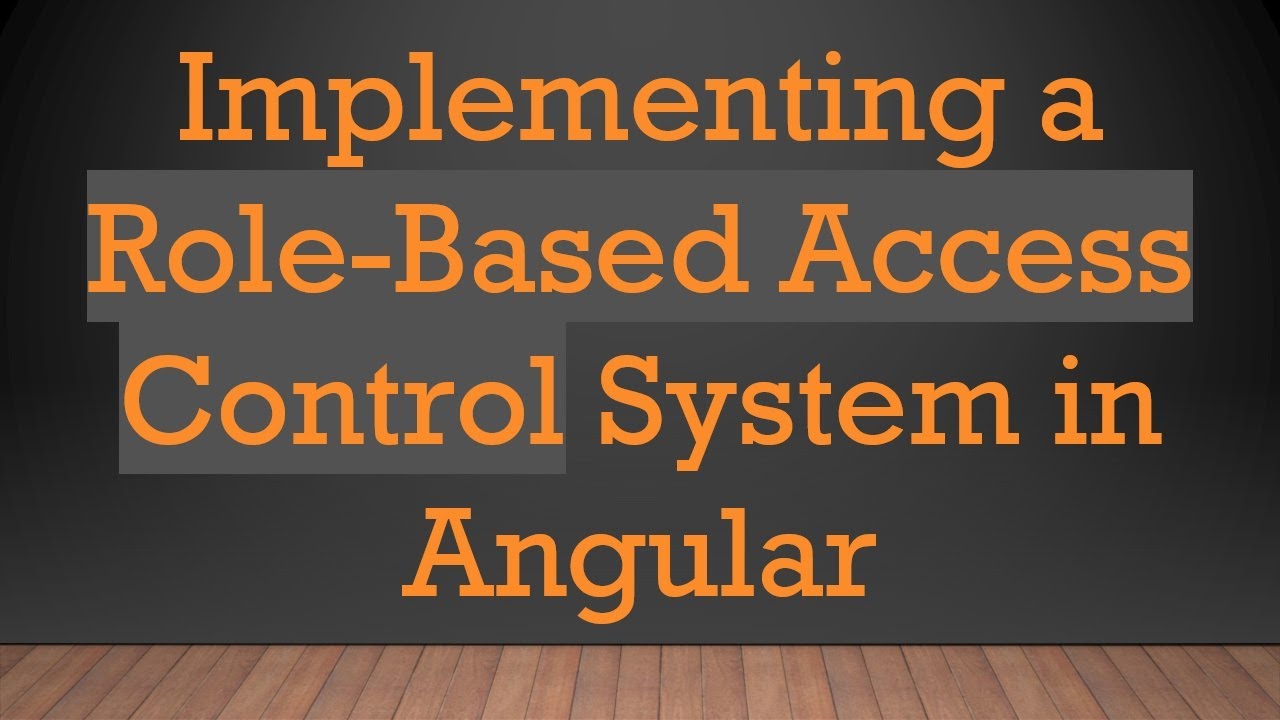 Implementing a Role-Based Access Control System in Angular