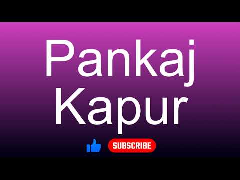 How to correctly pronounce - Pankaj Kapur