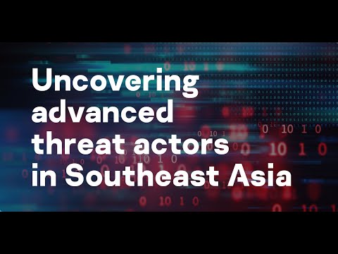 Uncovering advanced threat actors in Southeast Asia