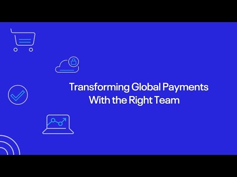 Transforming Global Payments With the Right Team
