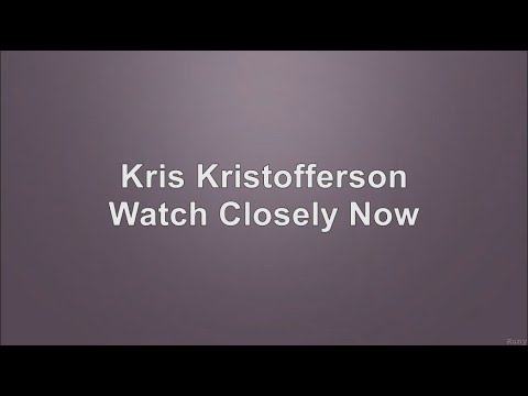 Kris Kristofferson - Watch Closely Now - Com voz e letra