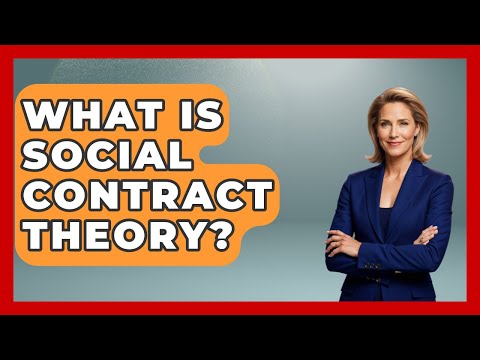 What Is Social Contract Theory? - Anthropology Insights