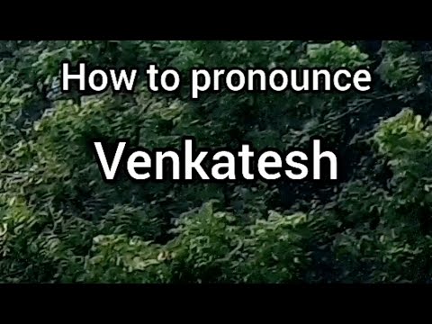 How to Pronounce Venkatesh