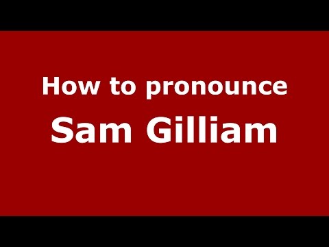 How to pronounce Sam Gilliam (American English/US) - PronounceNames.com