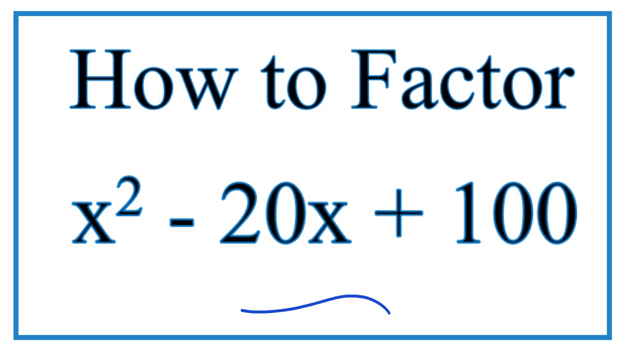 How to Solve x^2 - 20x + 100 = 0 by Factoring