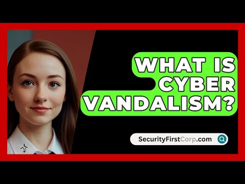 What Is Cyber Vandalism? - SecurityFirstCorp.com