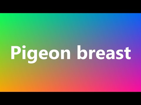 Pigeon breast - Medical Meaning and Pronunciation